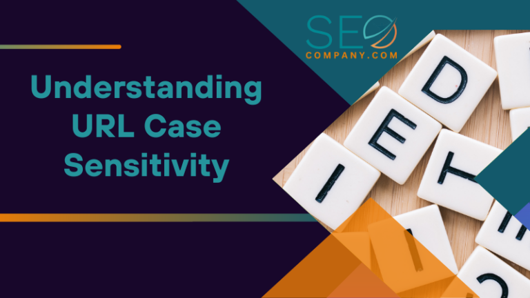 Are URLs Case Sensitive? A Comprehensive Guide - SEO Company